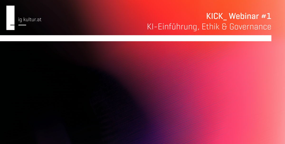 KI Webinar #1: Einführung, Ethik & Governance | IG Kultur